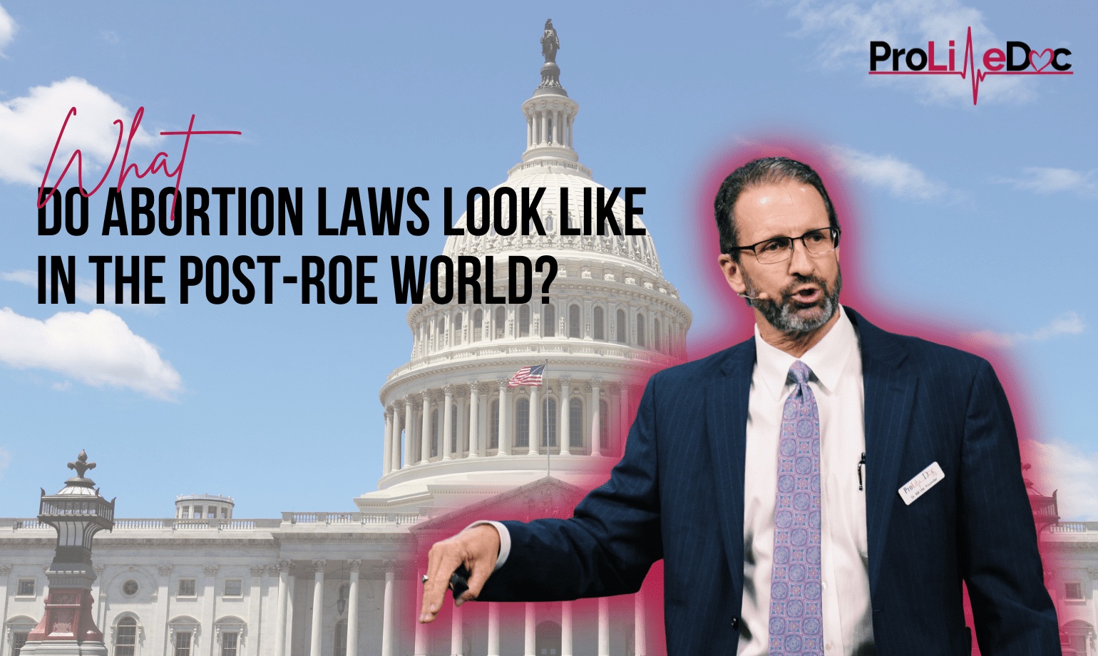 What Do Abortion Laws Look Like in the Post-Roe World - ProLifeDoc